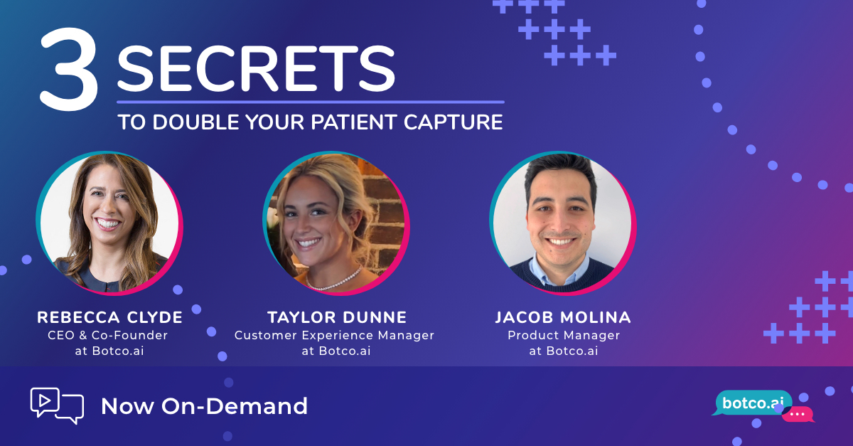 3 Secrets to Double Your Patient Capture Rate - Botco.ai